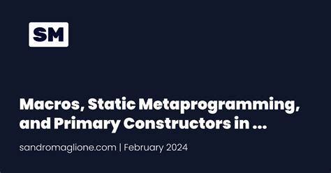 Macros Static Metaprogramming And Primary Constructors In Dart And