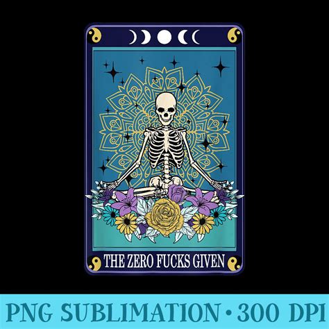 Tarot Card Zero Fucks Given Wiccan Meditating Skeleton Png Inspire
