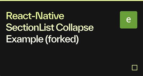 React Native SectionList Collapse Example Forked Codesandbox