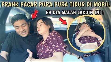 Prank Pacar Ketiduran Di Mobil Dia Malah Ngajak Gituan Youtube