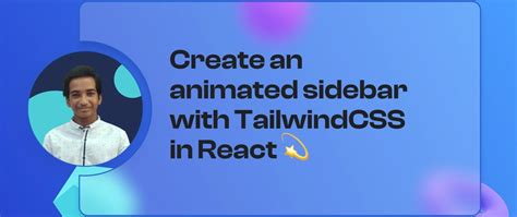 Create An Animated Sidebar With Tailwindcss In React💫 Dev Community