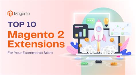 Top Magento 2 Extensions To Supercharge Your Ecommerce Store Magento