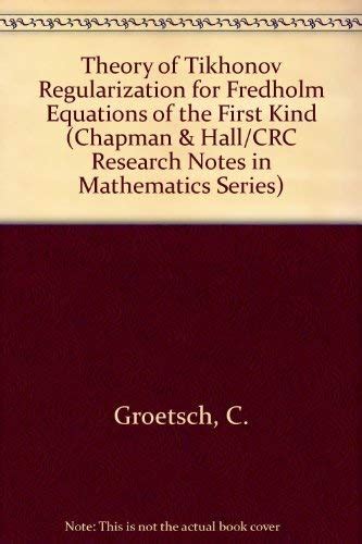 The Theory Of Tikhonov Regularization For Fredholm Equations Of The First Kind Research Notes