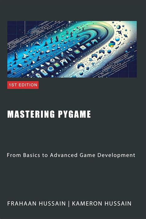 Mastering Pygame From Basics To Advanced Game Development Ebook Hussain Kameron Hussain