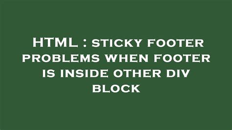 Html Sticky Footer Problems When Footer Is Inside Other Div Block Youtube