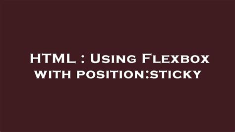 Html Using Flexbox With Positionsticky Youtube