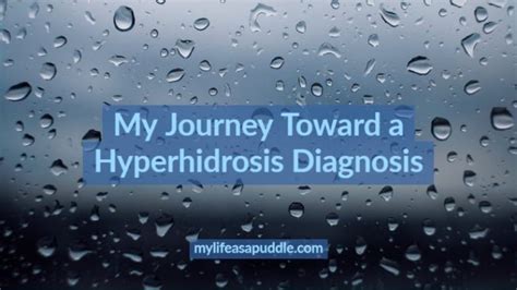 My Journey Toward A Hyperhidrosis Diagnosis My Life As A Puddle