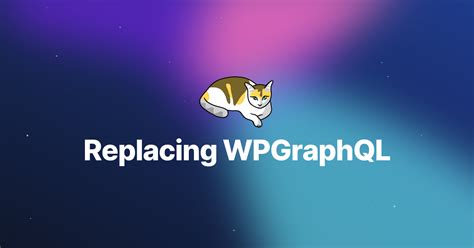 Replacing Wpgraphql Gato Graphql For Wordpress