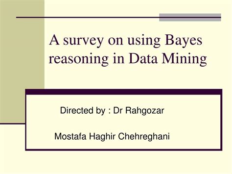 ppt a survey on using bayes reasoning in data mining powerpoint