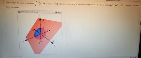 solved use stokes theorem to evaluate ∫c 21y2dx zdy xdz