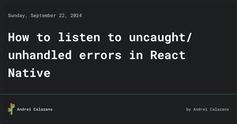 How To Listen To Uncaughtunhandled Errors In React Native • Andrei Calazans
