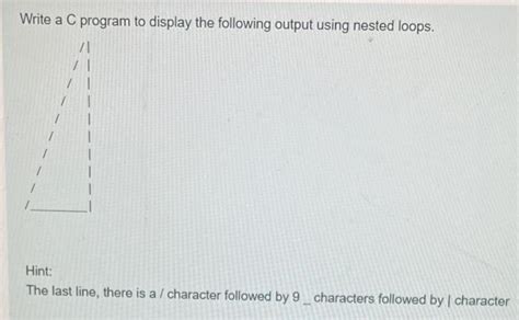 Solved Write A C Program To Display The Following Output
