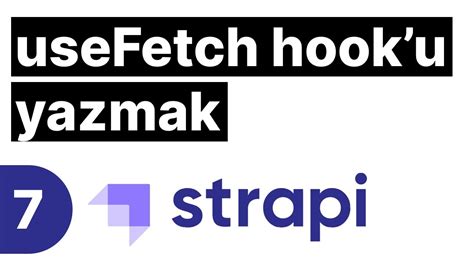 07 Usefetch Hooku Yazmak — Yeni Başlayanlar İçin Strapi Youtube
