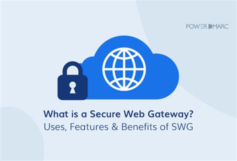 What Is A Secure Web Gateway Uses Features And Benefits Of Swg Security Boulevard