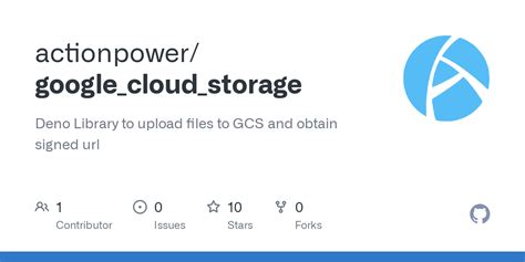 GitHub Actionpower Google Cloud Storage Deno Library To Upload Files To GCS And Obtain Signed