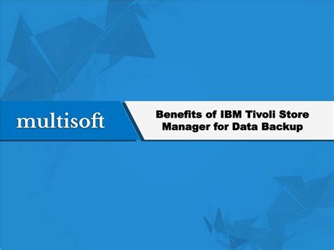 PPT Benefits Of IBM Tivoli Store Manager For Data Backup PowerPoint
