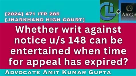 Whether Writ Against Notice U S 148 Can Be Entertained When Time For Appeal Has Expired