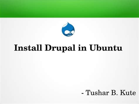 Install Drupal In Ubuntu By Tushar B Kute Ppt