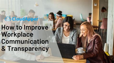 How To Improve Workplace Communication And Transparency