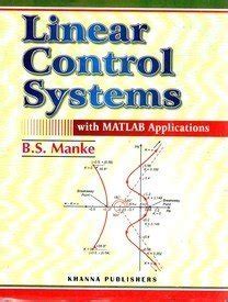 Linear Control Systems With Matlab Applications E PB By B S Manke Goodreads