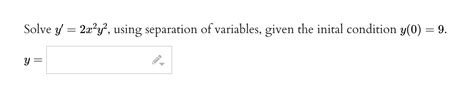 solved solve y′ 2x2y2 using separation of variables given