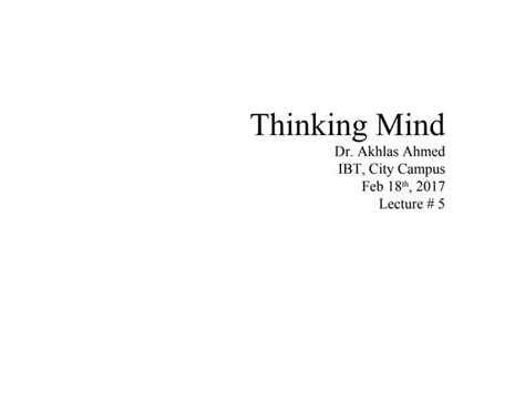 Lecture 5 18 02 2017 Ibt Thinking Minds Ppt
