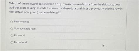 Solved Which Of The Following Occurs When A Sql Transaction