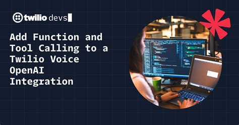 Add Function And Tool Calling To A Twilio Voice Openai Integration Twilio