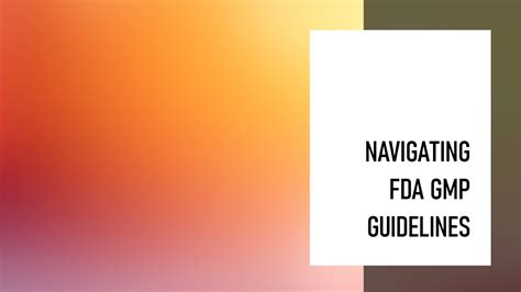 Navigating The Complexities Current Challenges In Fda Gmp Guidelines