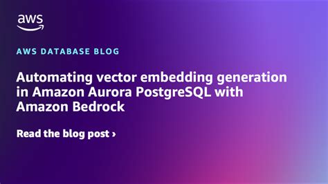 Automating Vector Embedding Generation In Amazon Aurora Postgresql With