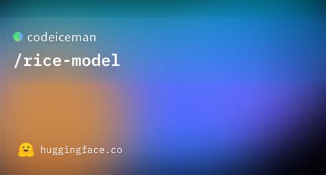 Codeiceman Rice Model · Hugging Face