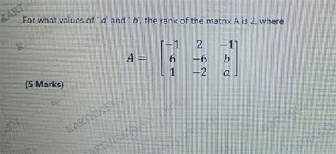 Solved For What Values Of A And B The Rank Of The Chegg Com