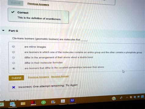 Solved Submnit Previous Answers Correct This Is The Definition Of Enantiomers Part G Cis