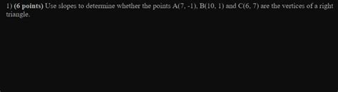 Solved 1 6 Points Use Slopes To Determine Whether The