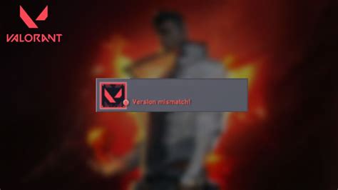 VALORANT Version Mismatch Error Complete Guide To Fixing It