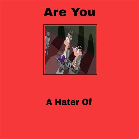 Are You A Hater Of Phineas And Ferb Get Busted By Toongirl18 On Deviantart