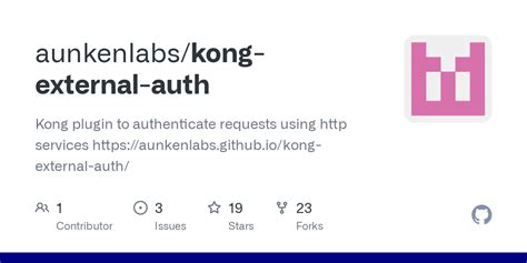 GitHub Aunkenlabs Kong External Auth Kong Plugin To Authenticate Requests Using Services