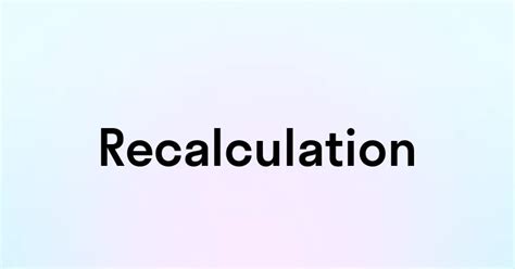 Recalculation — перевод транскрипция произношение и примеры