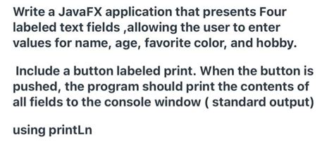 Solved Write A Javafx Application That Presents Four Labeled
