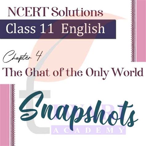 Ncert Solutions For Class 11 English Snapshots Chapter 4 The Ghat