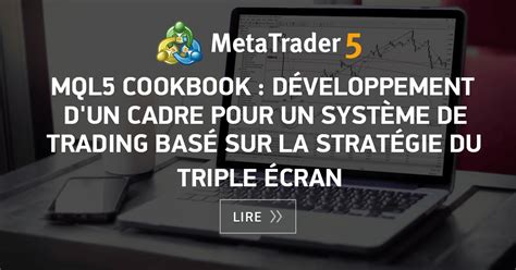Mql5 Cookbook Développement Dun Cadre Pour Un Système De Trading