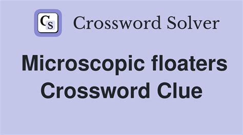 Microscopic Floaters Crossword Clue Answers Crossword Solver