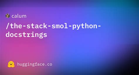 Calum The Stack Smol Python Docstrings Datasets At Hugging Face