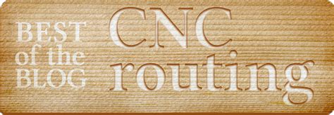 Ten Excellent Examples Of Cnc Routing