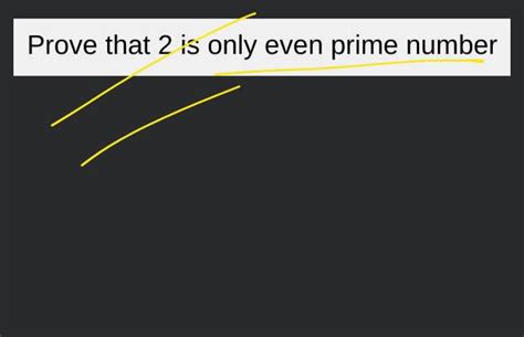 Prove That 2 Is Only Even Prime Number Filo