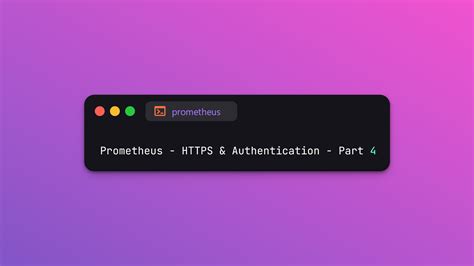 Prometheus And Authentication Part 4