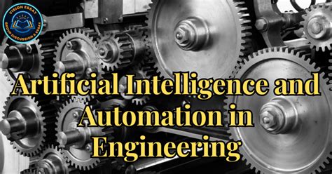 Artificial Intelligence And Automation In Engineering Vision Essay
