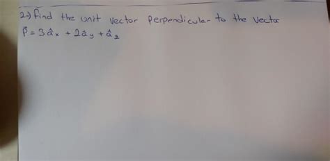 Solved Find The Unit Vector Perpendicular To The Vector Chegg
