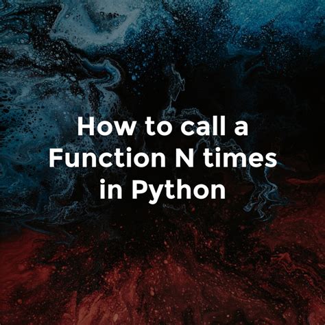 How To Call A Function N Times In Python By Glasshost Medium