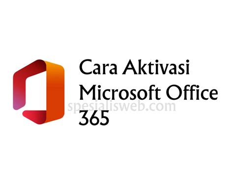 Cara Aktivasi Microsoft Office 365 Panduan Lengkap Dan Praktis Nesabatechno